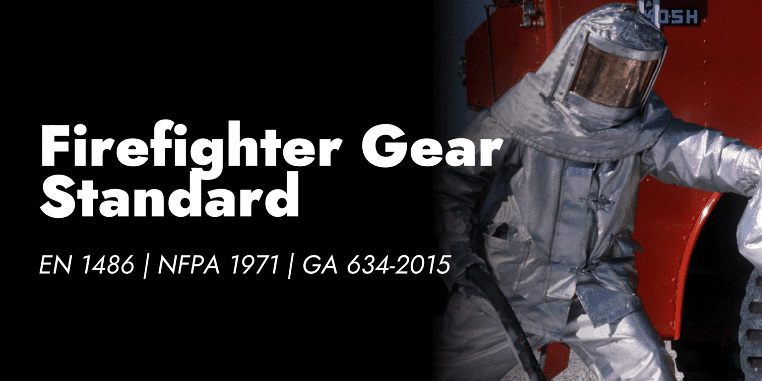 Comparing Firefighter Gear Standards: EN 1486, NFPA 1971, and GA 634 ...